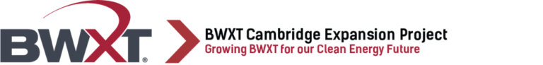 BWXT Cambridge Expansion Project - | People Strong. Innovation Driven.
